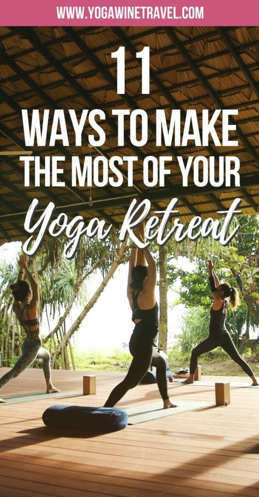 11 Ways to Make the Most of Your Yoga Retreat Experience | Yoga, Wine ...